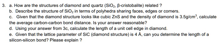 SOLVED: How are the structures of diamond and quartz SiOz, B-cristobalite) related Describe the ...