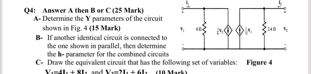 SOLVED: Q4: Answer A then B or C (25 Marks) A- Determine the Y parameters of the circuit shown ...