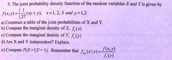SOLVED: . The joint probability density function of the random variables X and Yis given by f(y ...