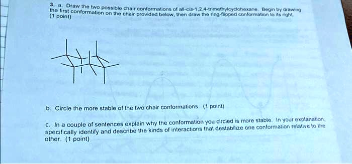 3. a. Draw the two possible chair conformations of all-cis-1,2,4-trimethylcyclohexane Begin by ...