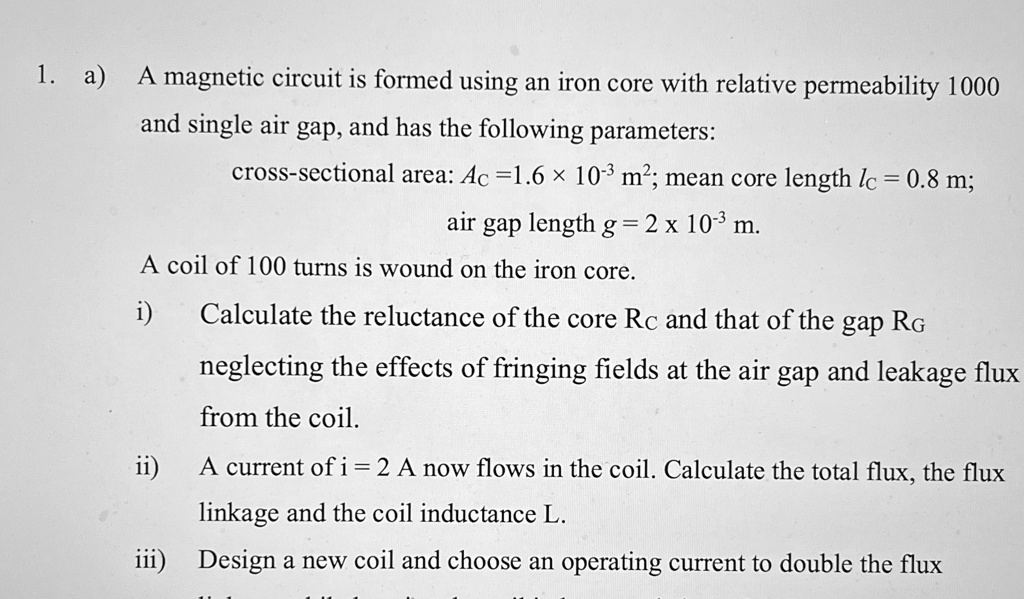 [GET ANSWER] 1. a) A magnetic circuit is formed using an iron core with ...