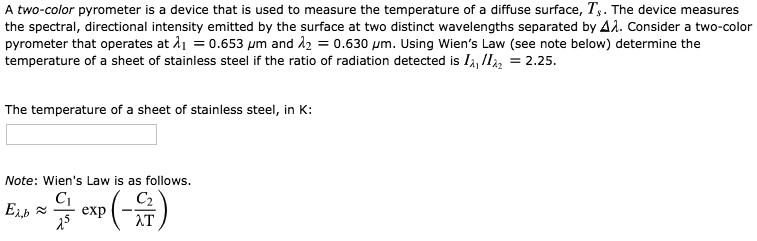 SOLVED: A two-color pyrometer is a device that is used to measure the ...