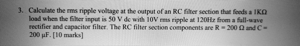 3calculate the rms ripple voltage at the output of an rcfilter section that feeds a iko load ...