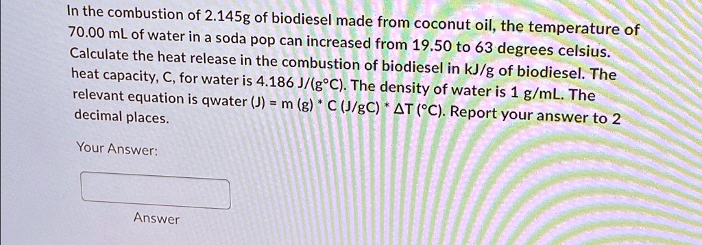 SOLVED: In the combustion of 2.145g of biodiesel made from coconut oil ...