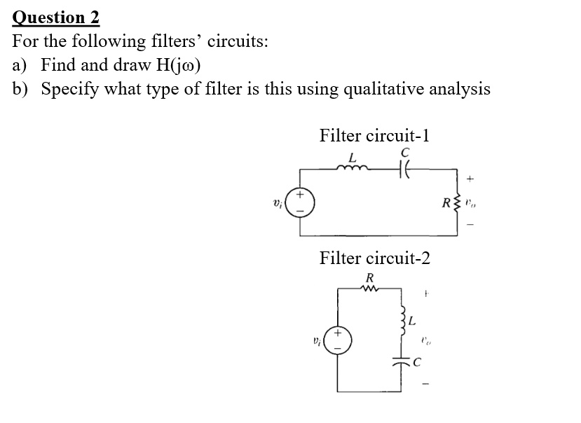 SOLVED: Question 2: For the following filter circuits: a) Find and draw ...