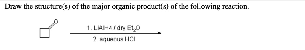 SOLVED: Draw the structure(s) of the major organic product(s) of the ...
