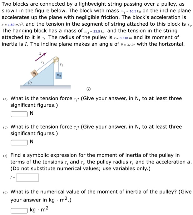 SOLVED: Two blocks are connected by a lightweight string passing over a pulley, shown in the ...