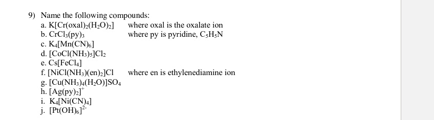 SOLVED: Name the following compounds: K[Cr(oxal) (H,O)] where oxal Is the oxalate I0n CrCl;(py ...