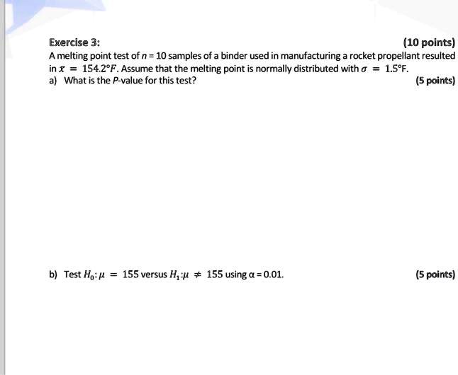 SOLVED: Exercise 3: (10 points) Amelting point test of n = 10 samples ... SOLVED: Exercise 3: (10 points) Amelting point test of n = 10 samples ...
