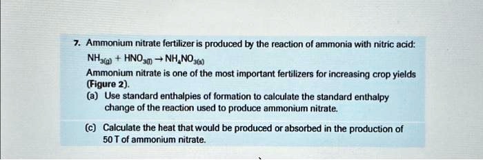 SOLVED: 7. Ammonium nitrate fertilizer is produced by the reaction of ammonia with nitric acid ...