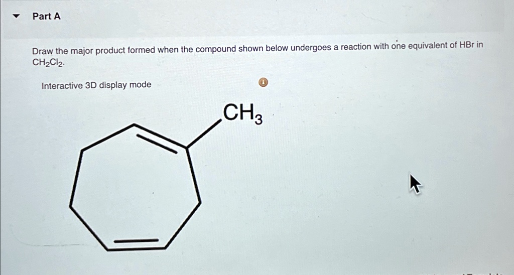 part a draw the major product formed when the compound shown below ...