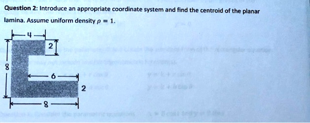 SOLVED: Question 2: Introduce an appropriate coordinate system and find ...