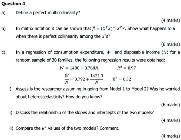 SOLVED: Question 4 Define perfect multicollinearity? (4 marks In matrix notation it can be shown ...