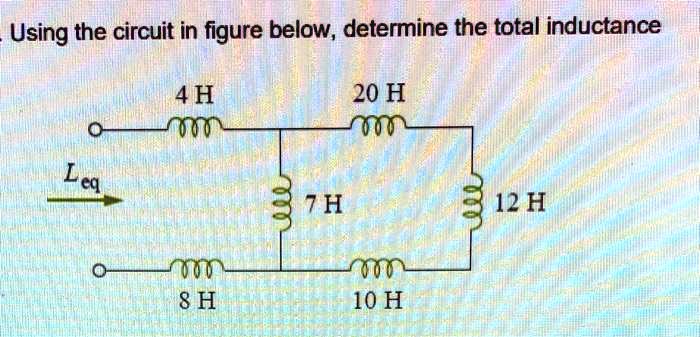 Using the circuit in figure below, determine the total inductance Leq 4 ...