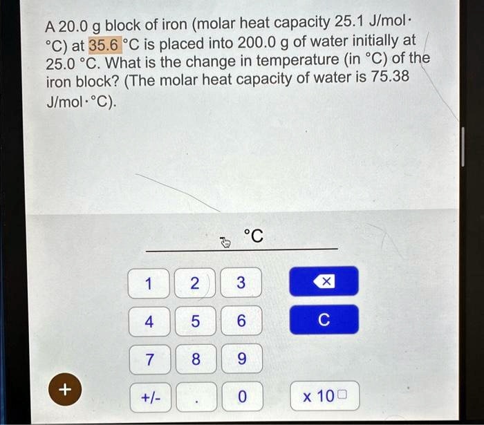 SOLVED: A20.0 g block of iron (molar heat capacity 25.1J/mol Cat 35.6C is placed into 200.0 g of ...