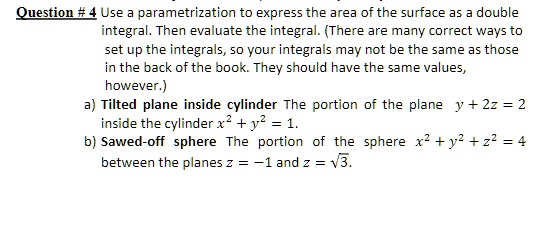 SOLVED:Question # 4 Use parametrization to express the area of the ...