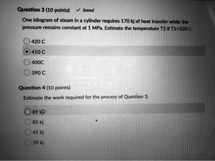 question 3 10 points saved ione kilogram of steam in a cylinder ... question 3 10 points saved ione kilogram of steam in a cylinder ...