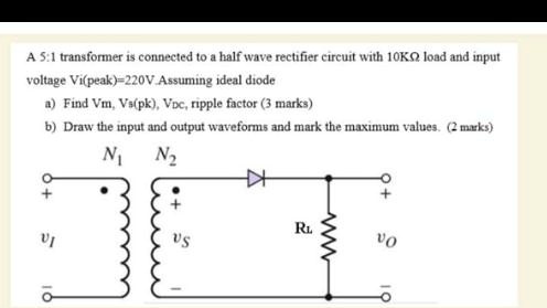 SOLVED: A 5:1 transformer is connected to a half-wave rectifier circuit ...