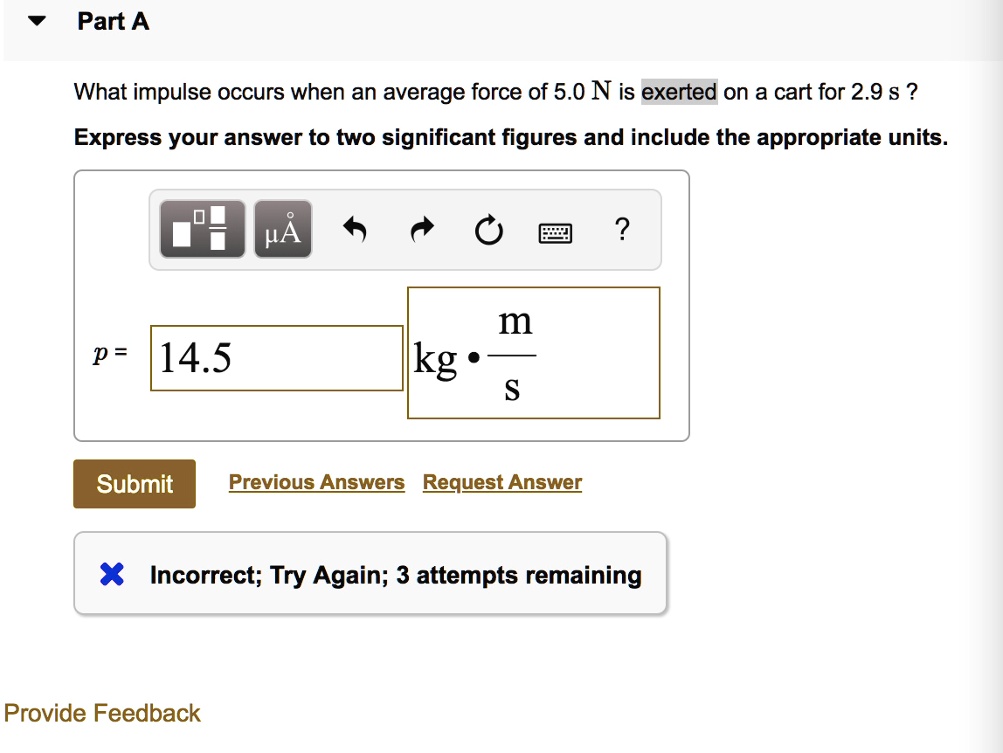 Solved Part A What Impulse Occurs When An Average Force Of 5 0 N Is Exerted On A Cart For 2 9 8