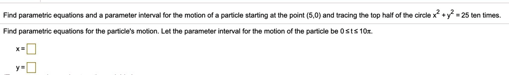 SOLVED:Find parametric equations and parameter interval for the motion ...