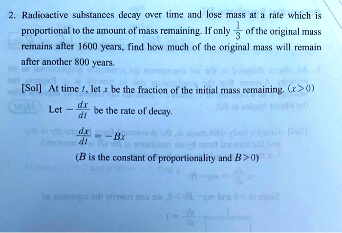 SOLVED: Radioactive substances decay over time and lose mass at a rate ...