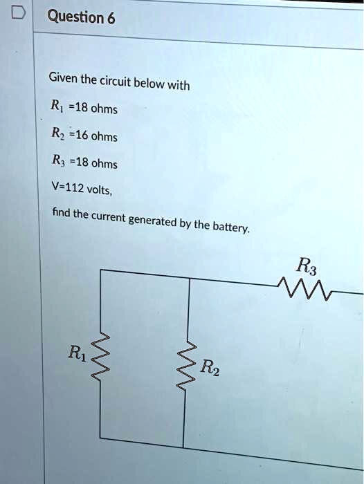 Question 6 Given the circuit below with Ry =18 ohms Rz =16 ohms Ry =18 ohms V-112- volts, find ...