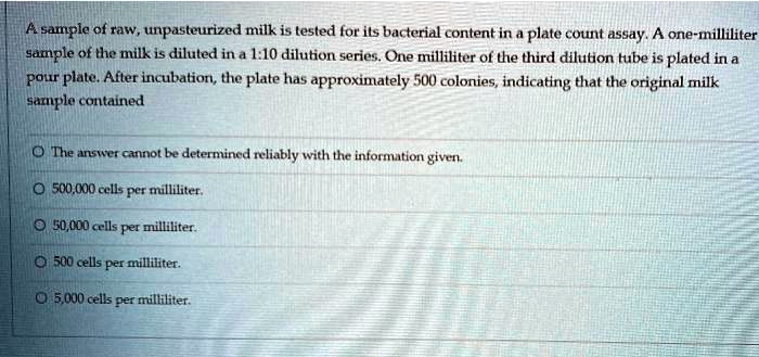 asample of raw unpasteurized milk is lested for ils bacterial content ...
