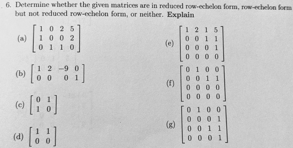 SOLVED:Determine whether the given matrices are in reduced row-echelon form, row-echelon form ...