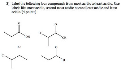 SOLVED: Label the following four compounds from most acidic Lo least ...