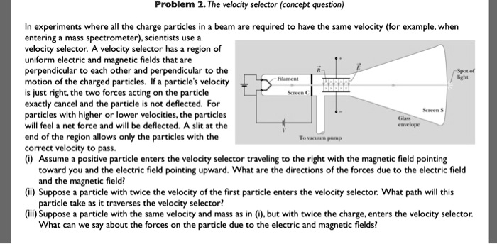 problem 2the velocity selector concept question in experiments where ... problem 2the velocity selector concept question in experiments where ...