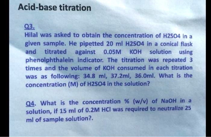 SOLVED: Acid-base titration 03 Hilal was asked to obtain the concentration of H2SO4 in a given ...
