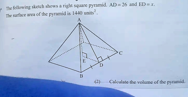 SOLVED: The following sketch shows a right square pyramid. AD = 26 and ...