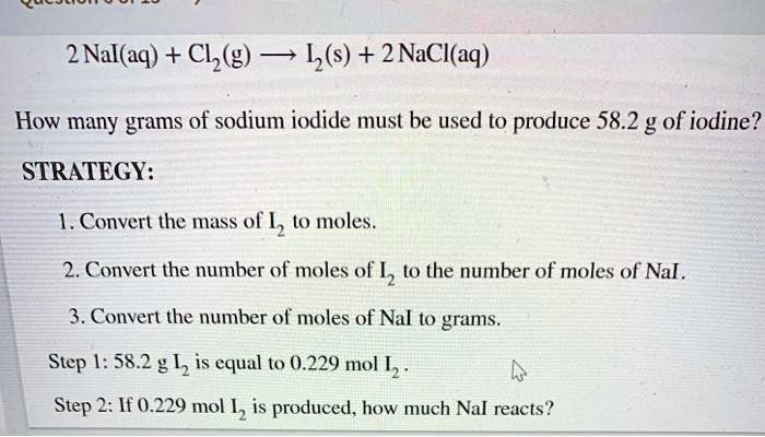 SOLVED: 2 Nal(aq) + Clz(g) Iz(s) + 2 NaCl(aq) How many grams of sodium ...