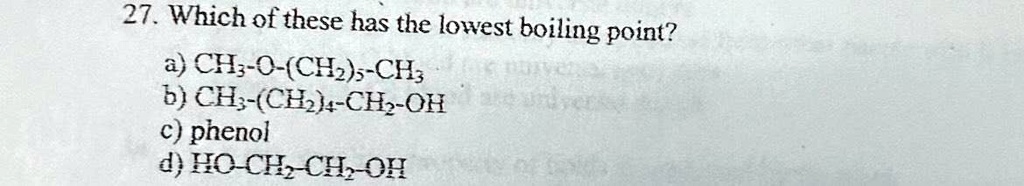 SOLVED: Which of these has the lowest boiling point? a) CH3-O-(CH2)5-CH3 b) CH3-(CH2)4-CH2-OH c ...