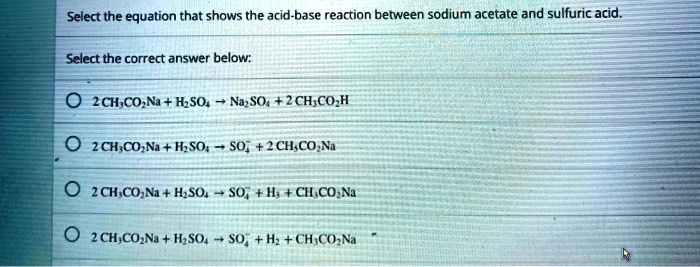 [GET ANSWER] select the equation that shows the acid base reaction ...
