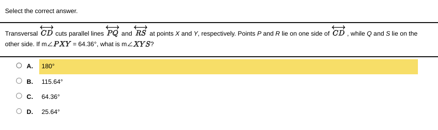Select the correct answer. Transversal C D cuts parallel lines P Q and R S at points X and Y ...