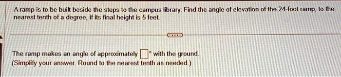 SOLVED: Text: A ramp is to be built beside the steps to the campus ...