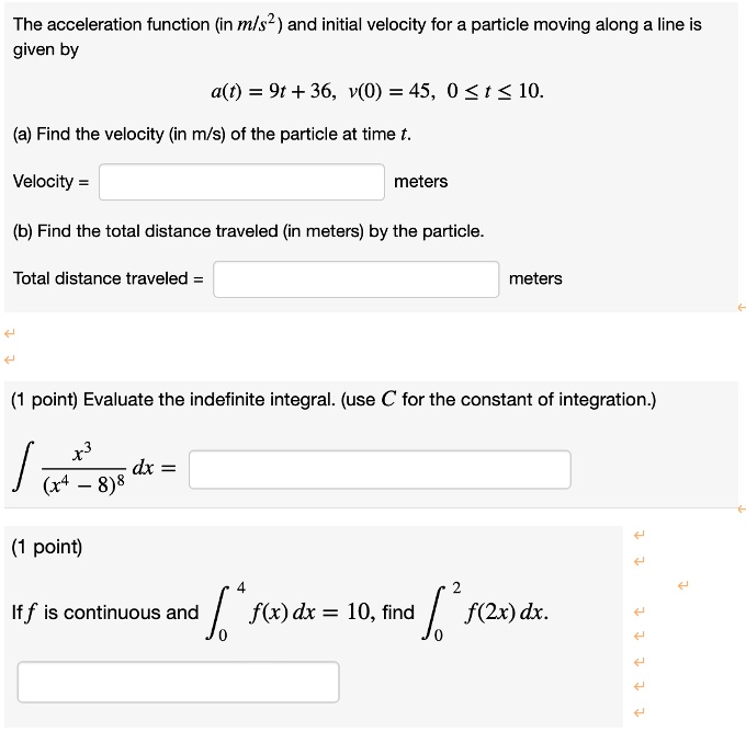 SOLVED: The acceleration function (in m/s2) and initial velocity for a particle moving along a ...