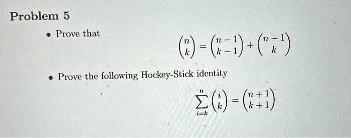 SOLVED: Problem 5 Prove that -=1+=1 Prove the following Hockey-Stick ...