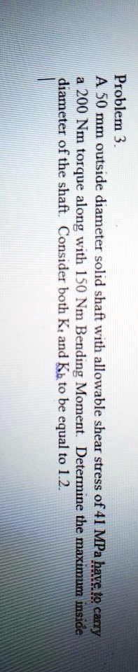 SOLVED: Problem 3: Diameter of the Shaft. Consider both K and K to be ...