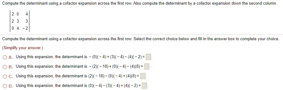 SOLVED: Compute the determinant using cofactor expansion across the ...