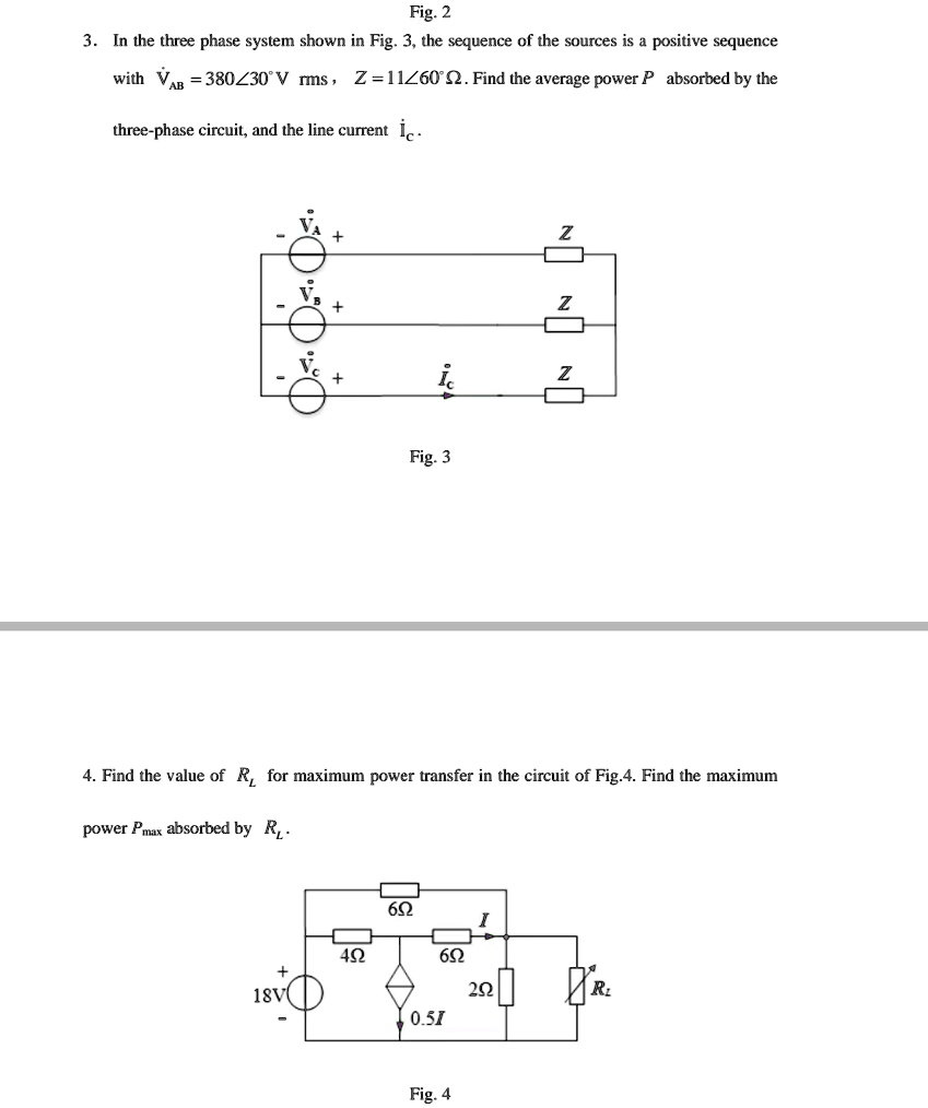 Fig. 2 3. In the three phase system shown in Fig. 3, the sequence of the sources is a positive ...
