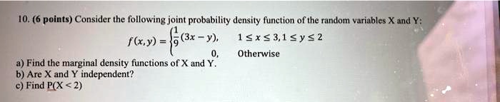 10. (6 points) Consider the following joint probability density function of the random variables ...