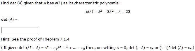 SOLVED:Find det (A) given that has p(A) as its characteristic polynomial: p(^) = 13 342 + / + 23 ...