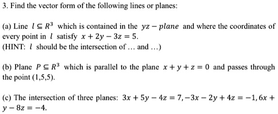 find the vector form of the following lines or planes a line 5 r3 which ...