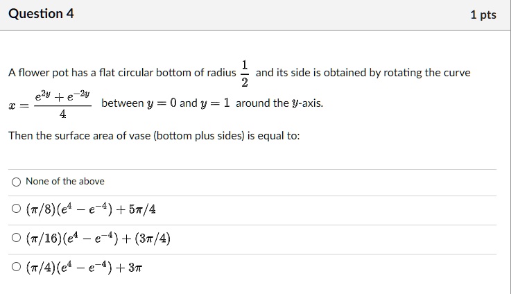 SOLVED:Question 4 1 pts A flower pot _ has flat circular bottom of ...