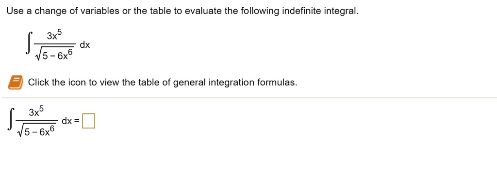 SOLVED:Use a change of variables or the table to evaluate the following indefinite integral. dx ...