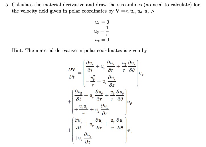 5. Calculate the material derivative and draw the streamlines (no need to calculate) for the ...