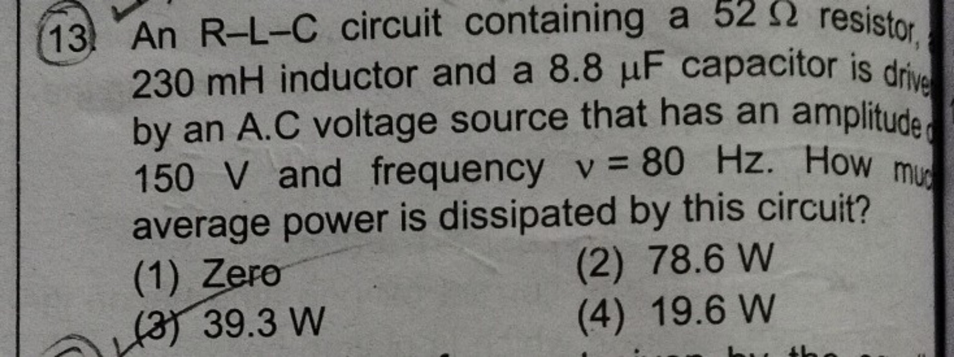13 An R L C Circuit Containing A 52 Ω Resistor 230 Mh Inductor And A 8 8 μ F Capacitor Is