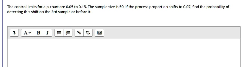 the control limits for a p chart are 005 to 015 the sample size is 50 ...